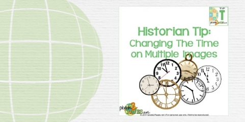 pixels2Pages | Historian Tip: Changing The Time On Multiple Images