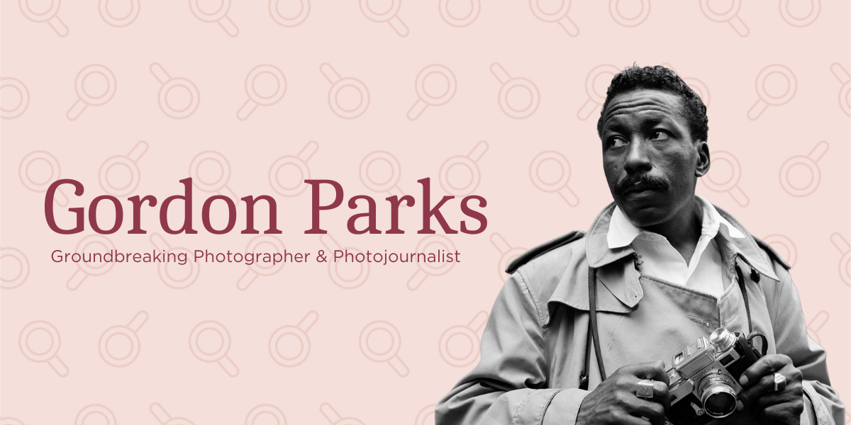 Gordon Parks: Photographer, Filmmaker, and Journalist | FOREVER Yours